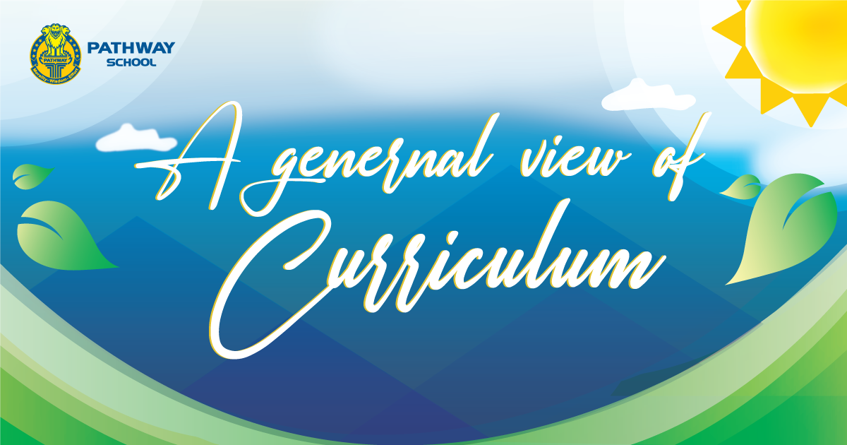 A genernal view of Curriculum - Pathway School